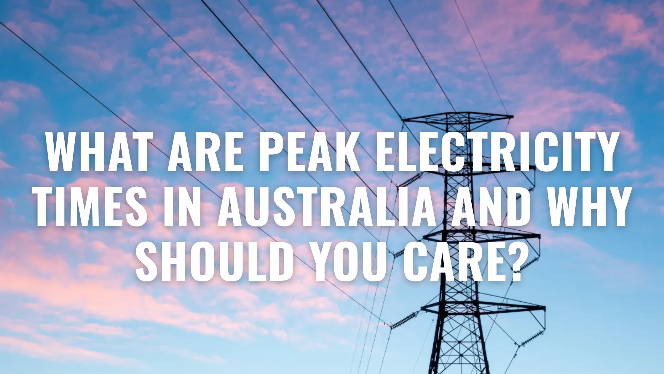 Peak Electricity Times in Australia Explained